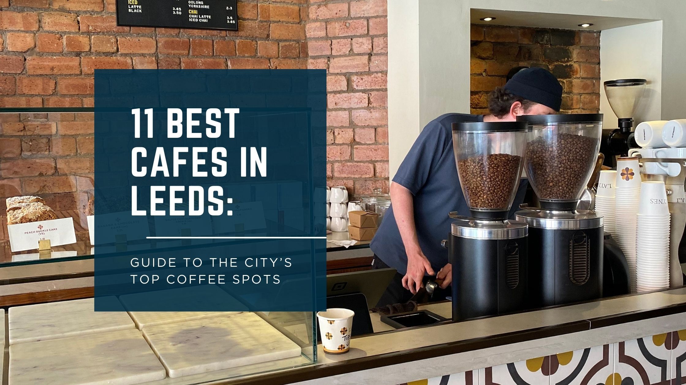 11 Best Cafes in Leeds: Guide to the City's Top Coffee Spots