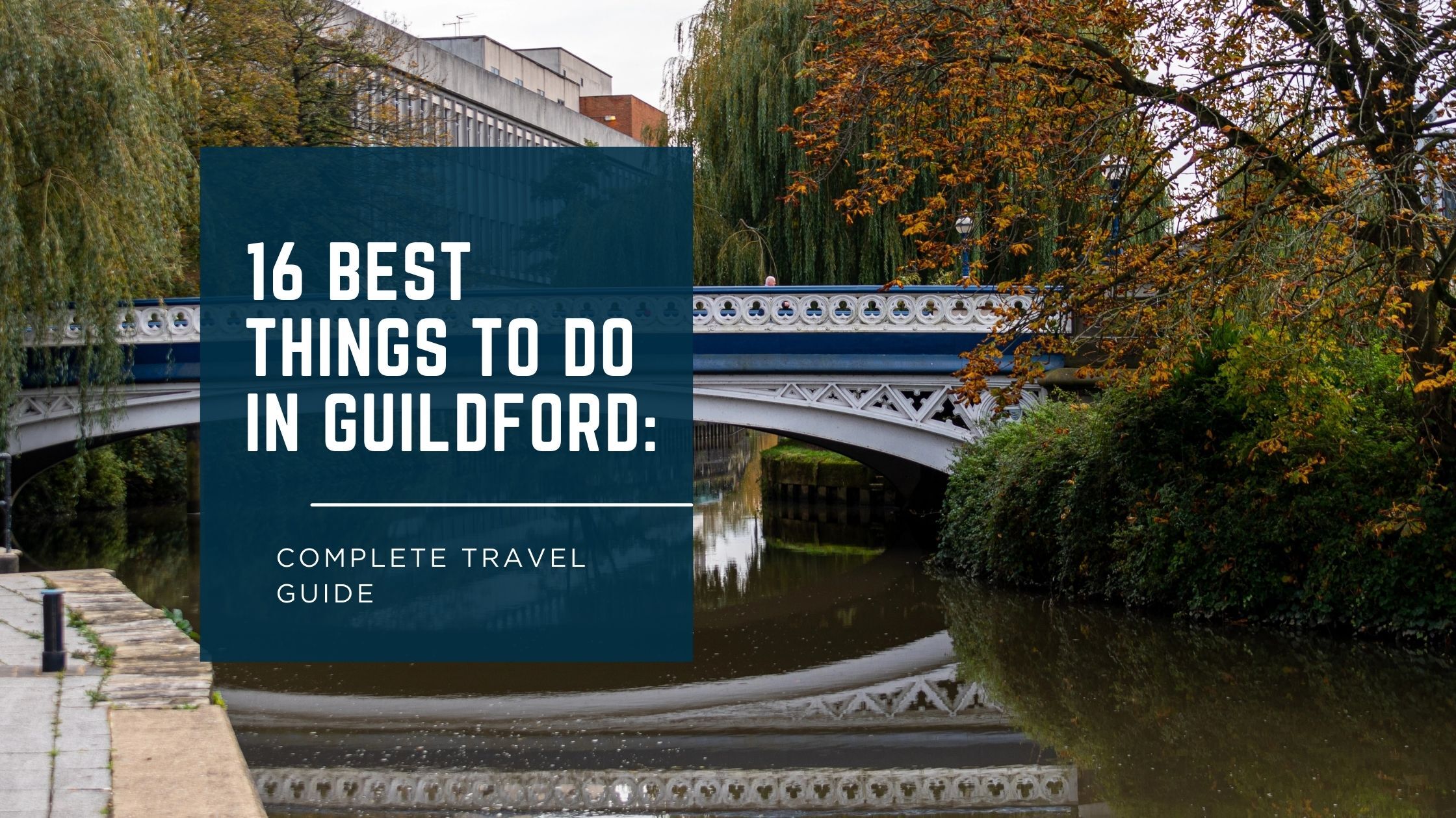 16 Best Things to Do in Guildford: Complete Travel Guide