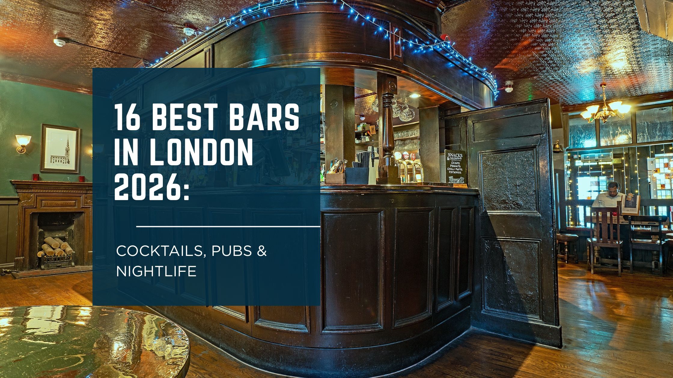 16 Best Bars in London 2026: Cocktails, Pubs & Nightlife
