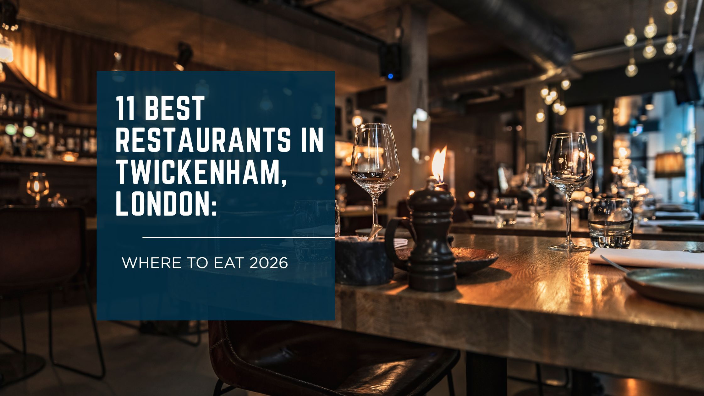11 Best Restaurants in Twickenham, London: Where to Eat 2026