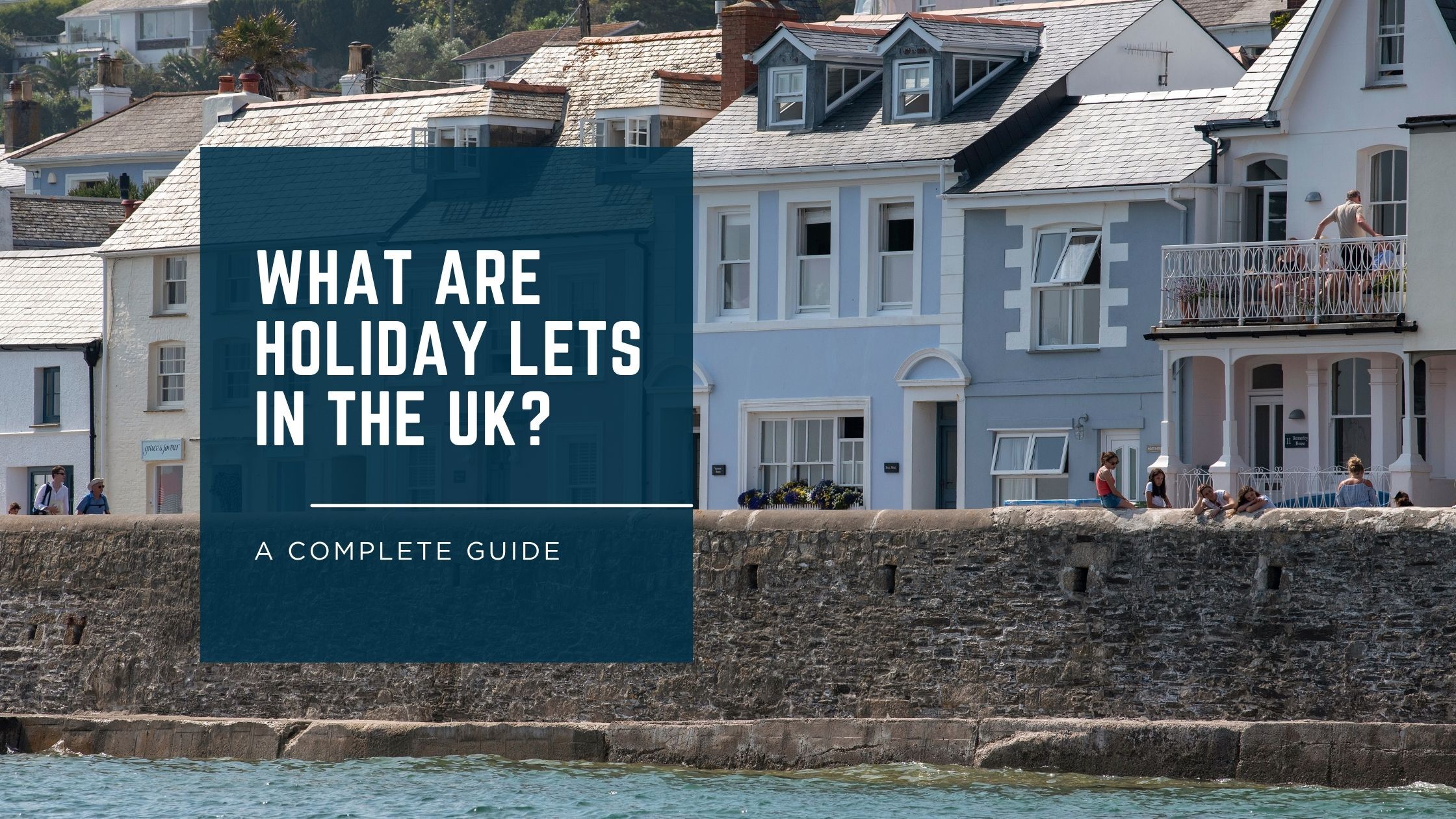 What Are Holiday Lets in the UK? A Complete Guide