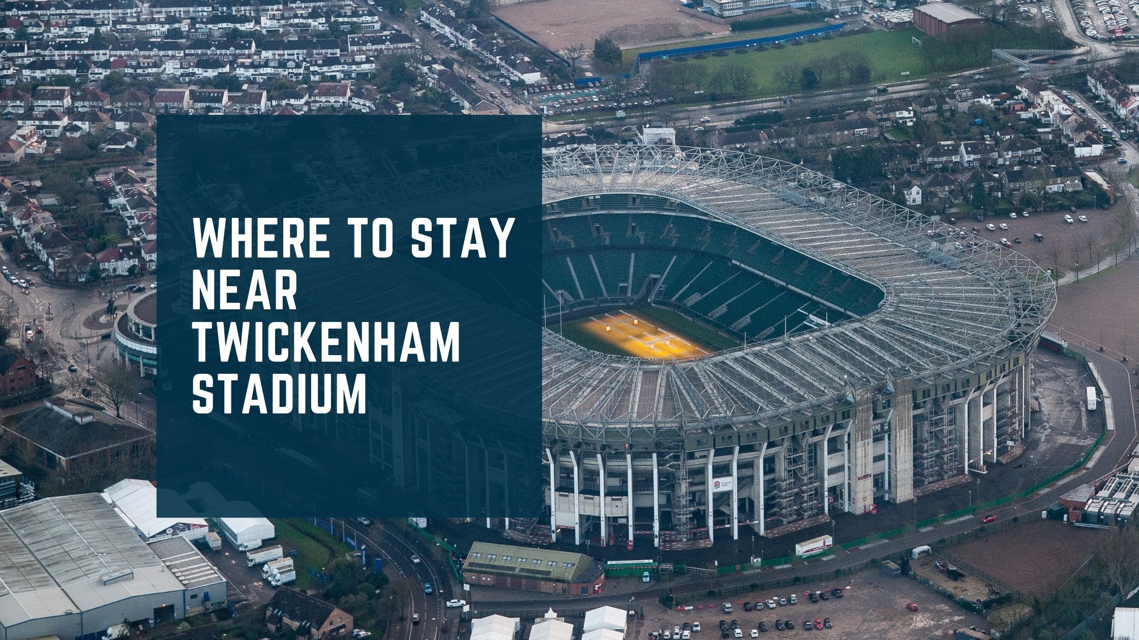 Where to Stay Near Twickenham Stadium During Rugby Matches