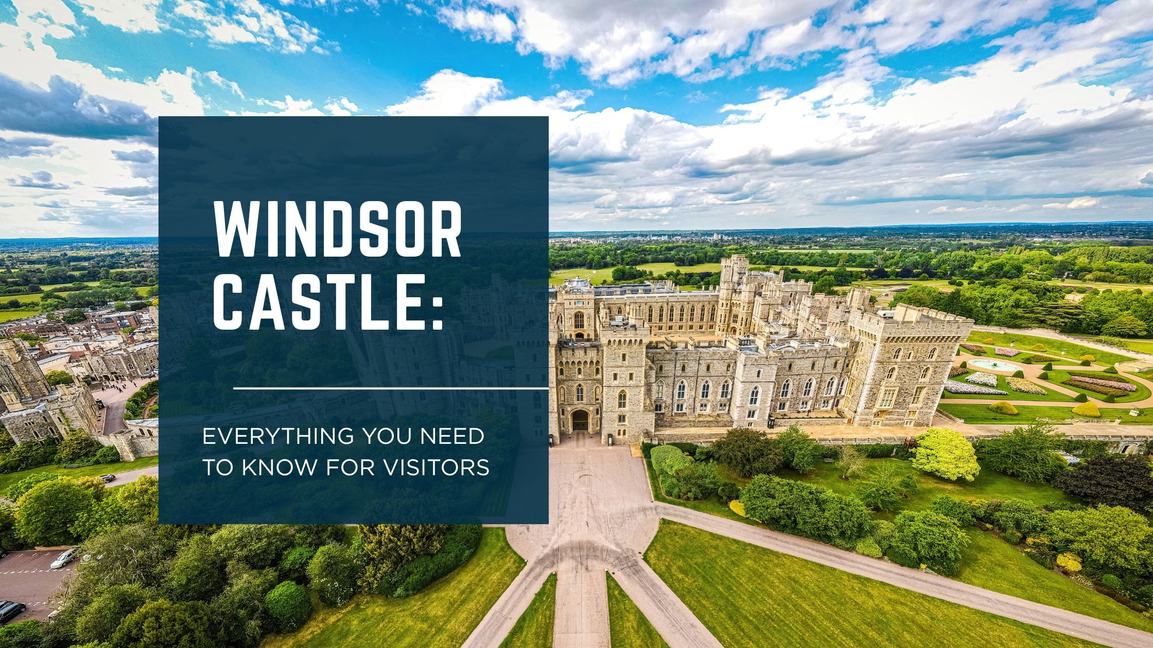 Windsor Castle: Everything You Need to Know for Visitors